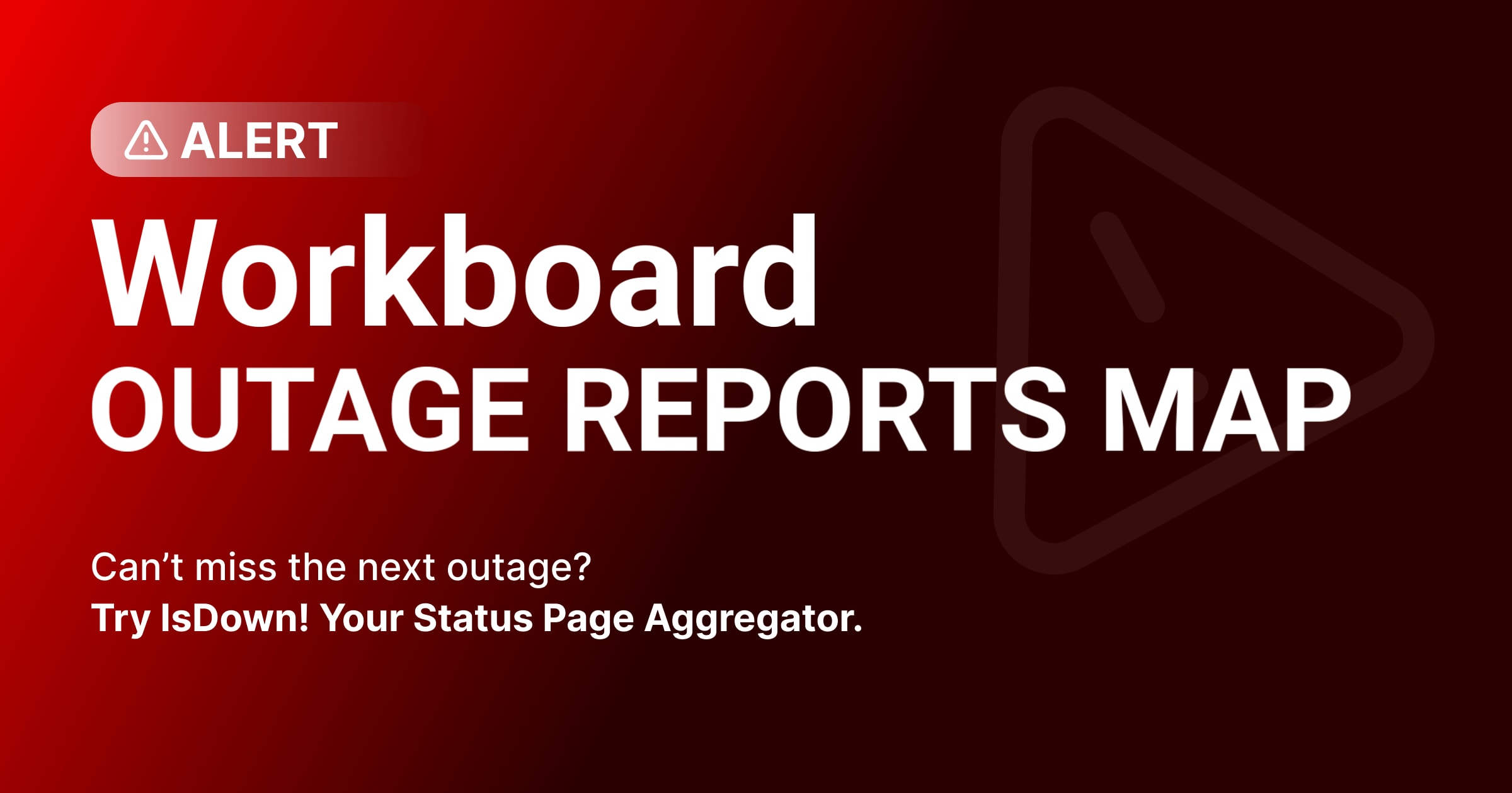 Workboard Outage Reports Map | IsDown